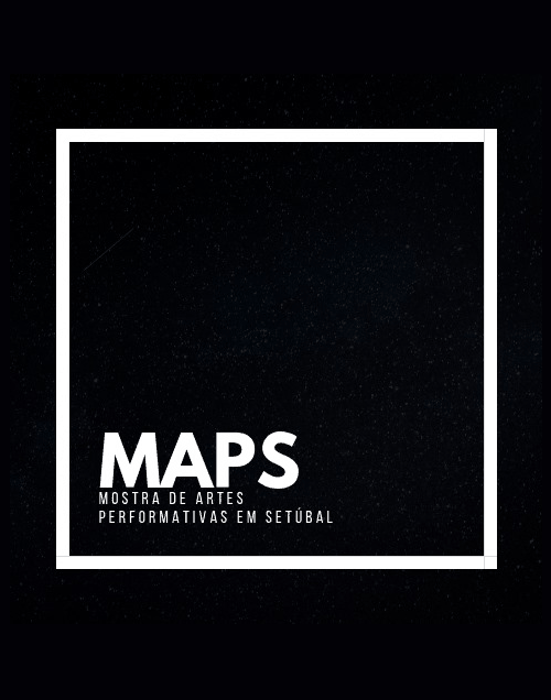 MAPS – MOSTRA DE ARTES PERFORMATIVAS | SETÚBAL - Coolture MAPS – MOSTRA DE ARTES PERFORMATIVAS | SETÚBAL - Coolture